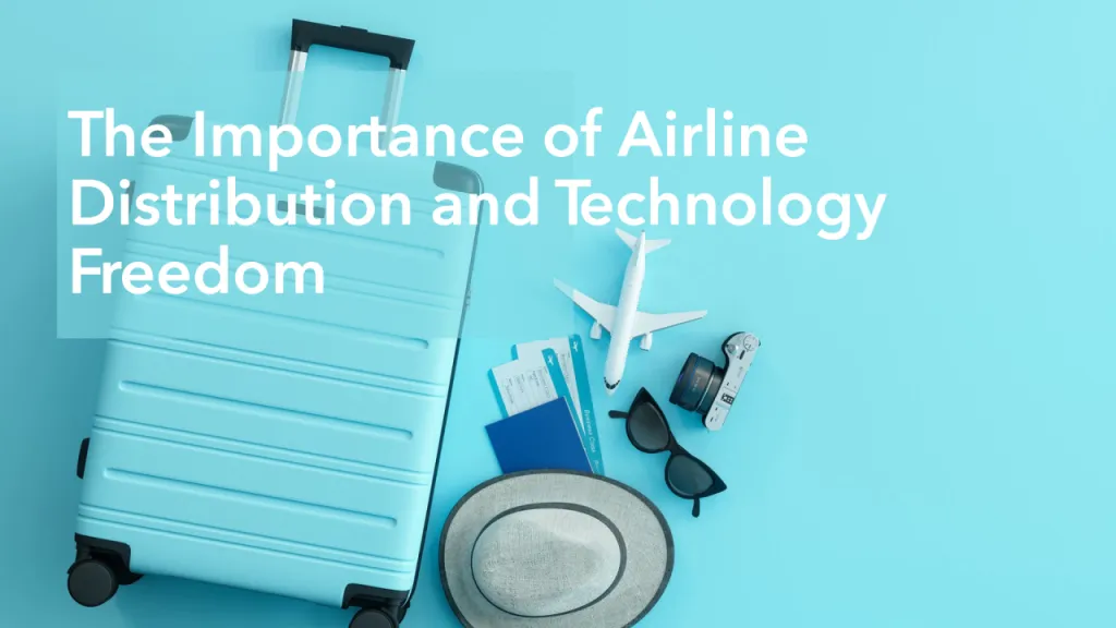 The Importance of, and Path to, Airline Distribution and Technology ...
